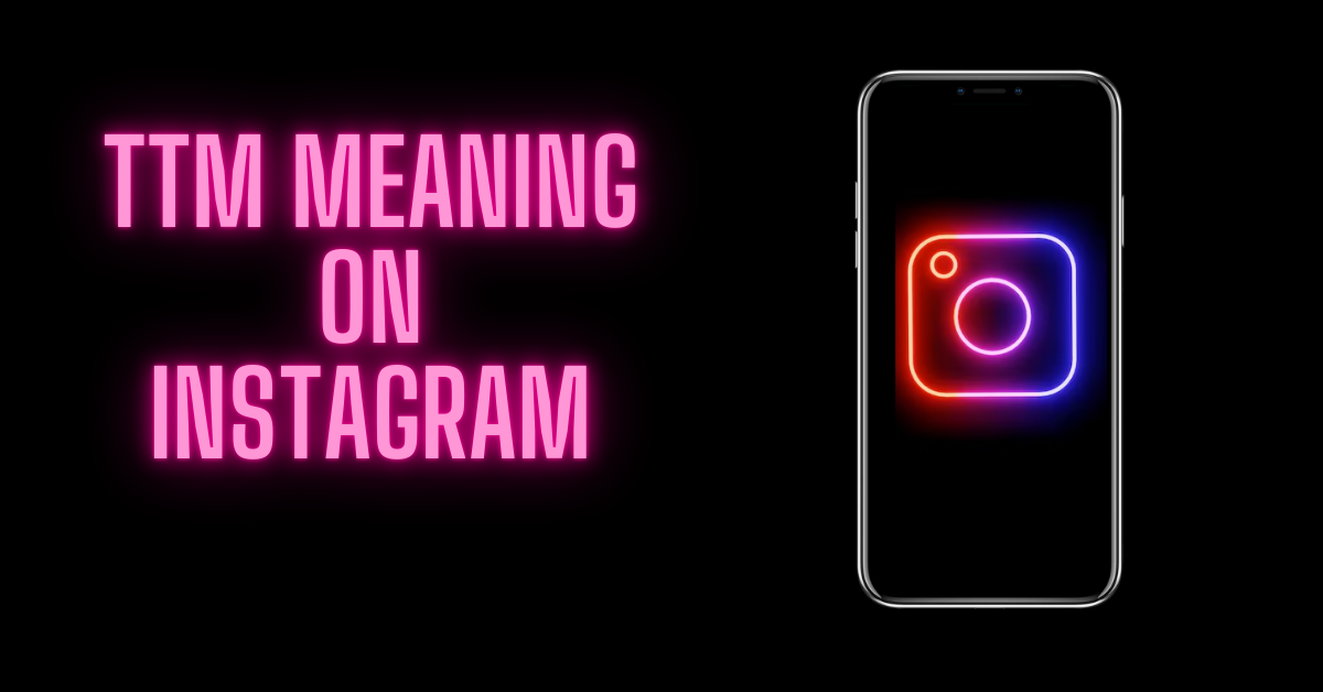 Understanding TTM Meaning on Instagram (January 2026)